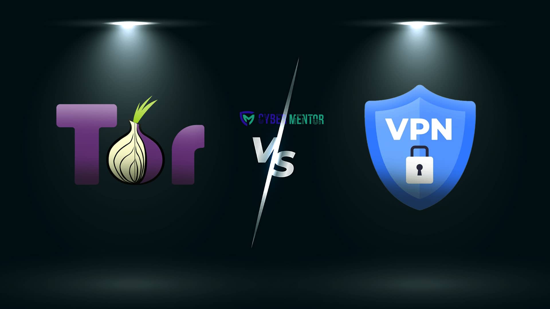 VPN vs Tor: ¿Cuál es Mejor para tu Privacidad? » CyberMentor